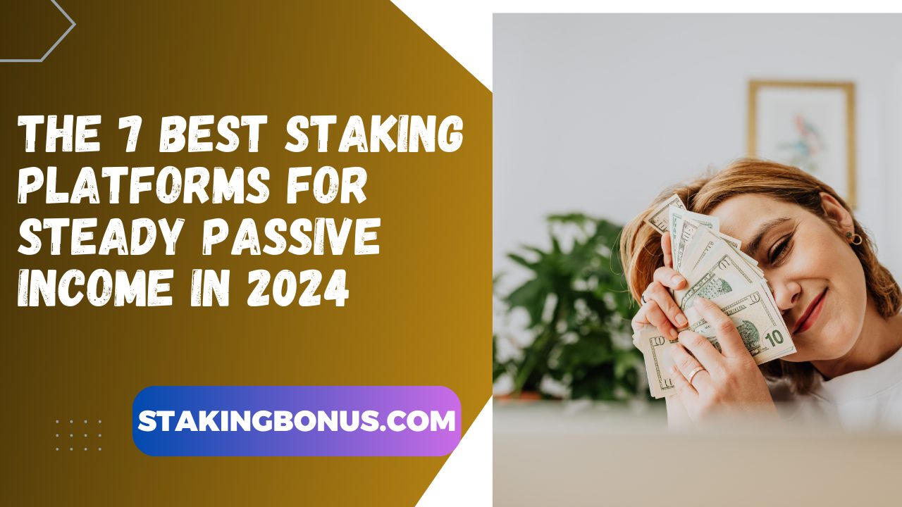 The 7 Best Staking Platforms for Steady Passive Income in 2024 - Crypto ...